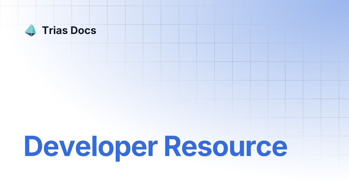 Developer Resource | Trias Docs